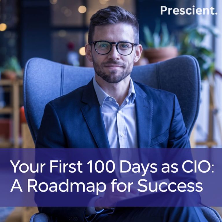Your First 100 Days as CIO: A Roadmap for Success – Prescient