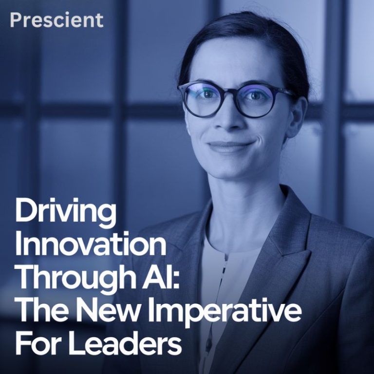 Driving Innovation Through AI: The New Imperative for Leaders – Prescient
